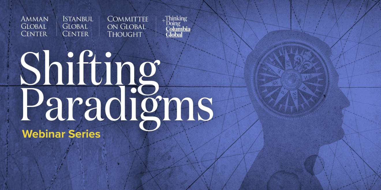 Shifting Paradigms | Columbia Global Centers